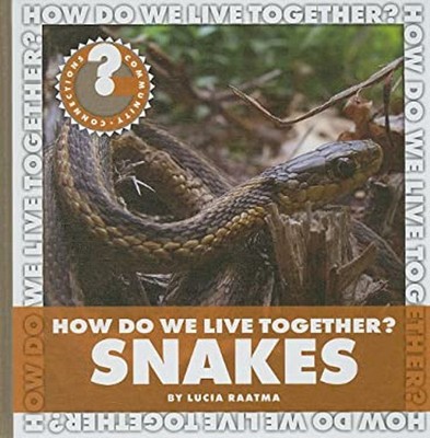 How Do We Live Together? Snakes Library Binding Lucia Raatma ...
