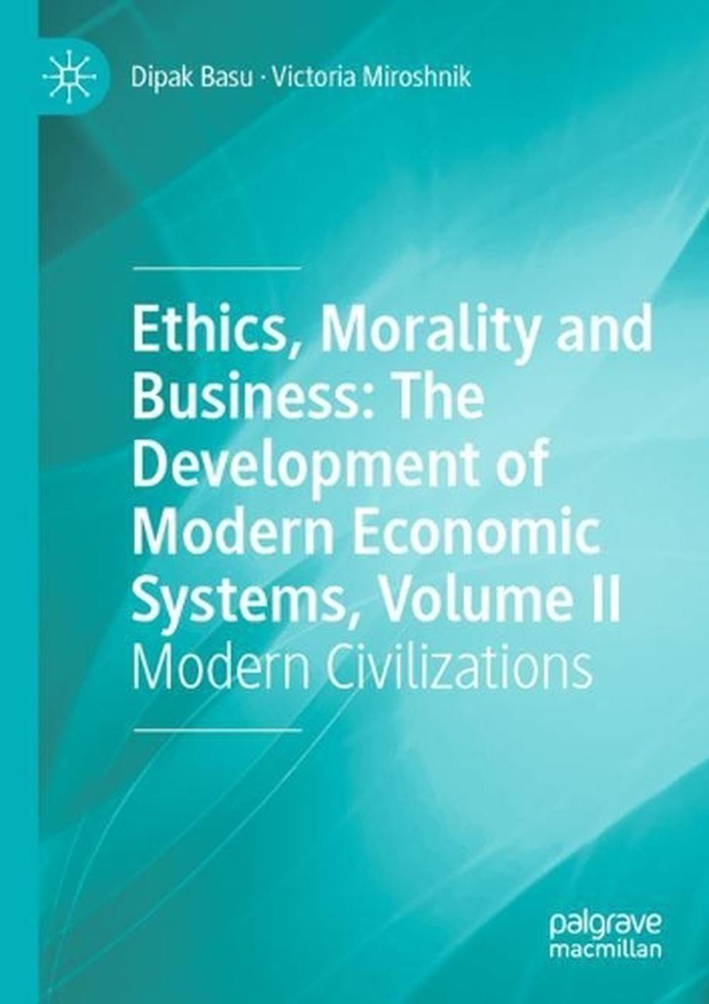 Ethics, Morality and Business: The Development of Modern Economic ...