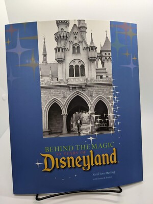 Behind the Magic 50 Years of Disneyland by Marling, Karal Ann; Donna R ...