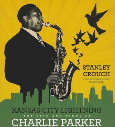 Kansas City Lightning : The Rise and Times of Charlie Parker by Stanley ...