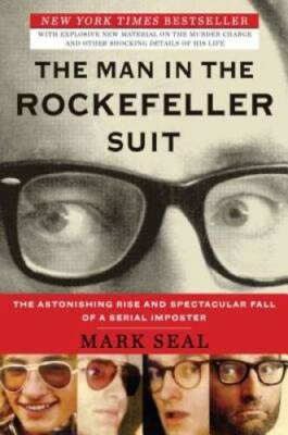 The Man in the Rockefeller Suit: The Astonishing Rise and Spectacular ...