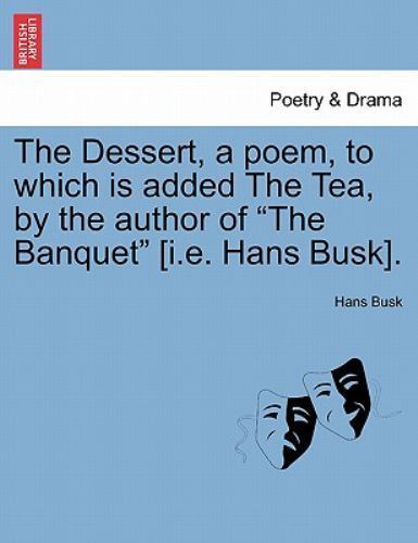 Dessert, a Poem, to Which Is Added the Tea, by the Author of the ...