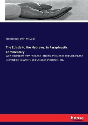 The Epistle to the Hebrews, in Paraphrastic Commentary: With ...