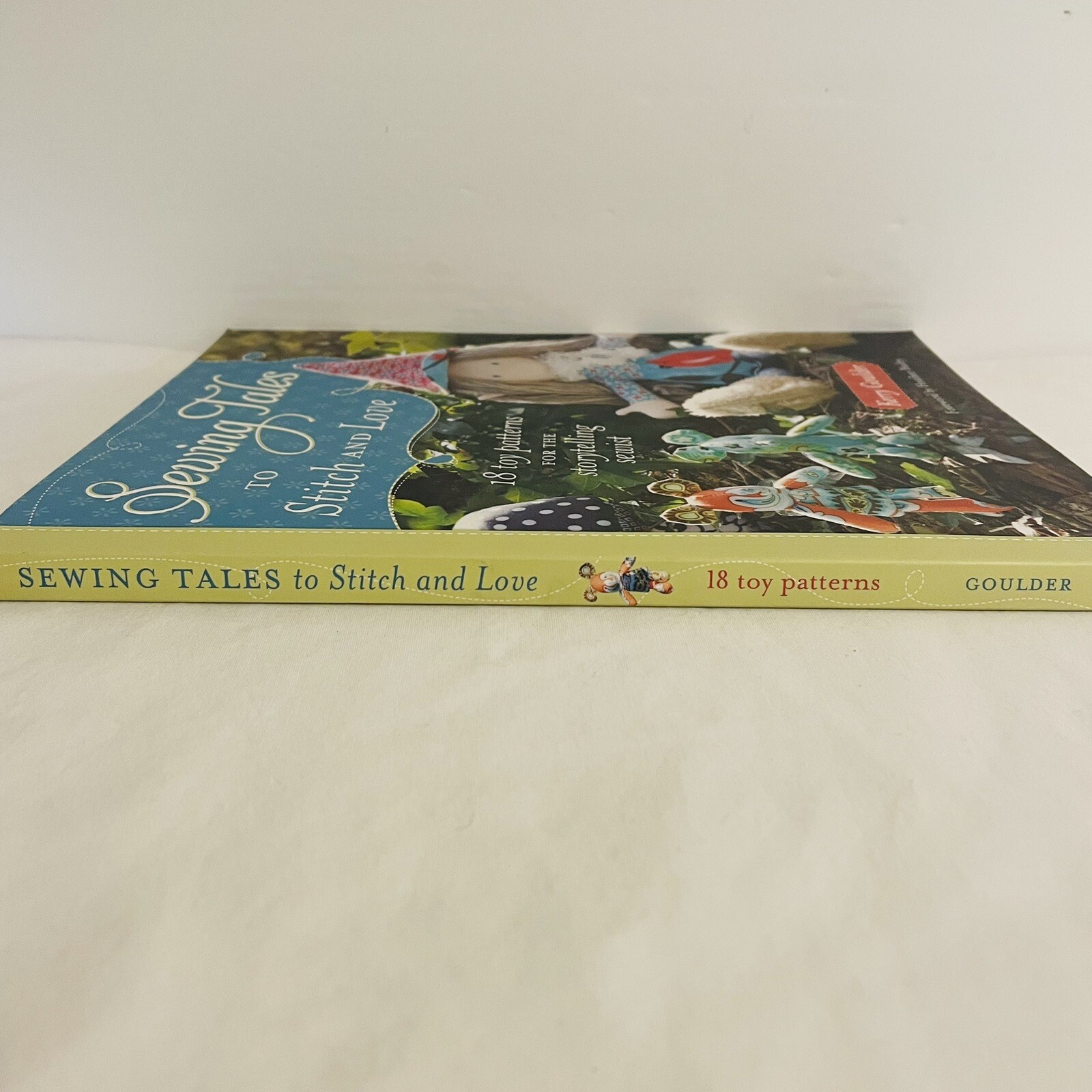 Sewing Tales to Stitch and Love: 18 Toy Patterns For The Storytelling ...