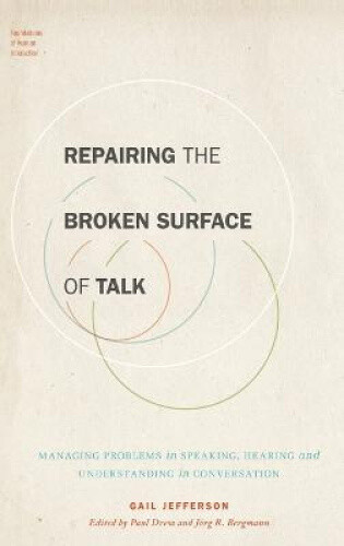 Repairing the Broken Surface of Talk: Managing Problems in Speaking ...