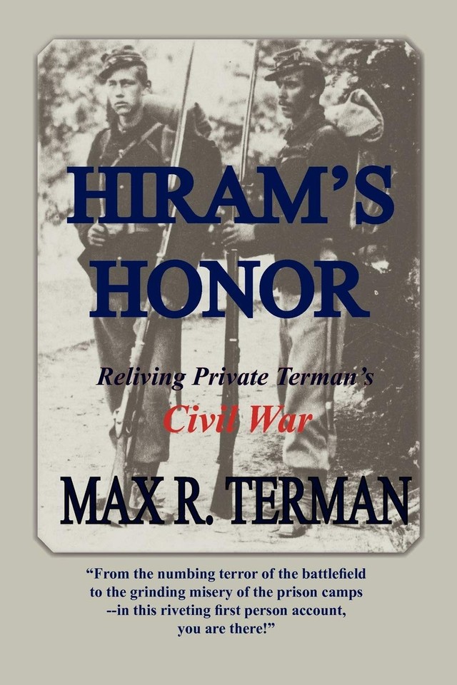 Hiram's Honor: Reliving Private Terman's Civil War - Terman, Max R ...