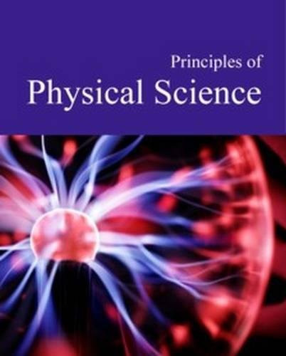 Principles of Physical Science [Print Purchase includes Free Online ...