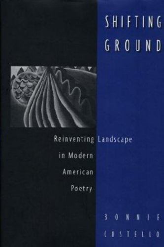 Shifting Ground : Reinventing Landscape in Modern American Poetry by ...