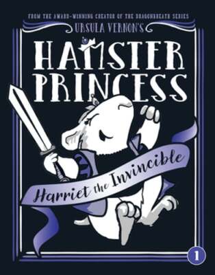 Hamster Princess: Harriet the Invincible by Ursula Vernon: Used ...