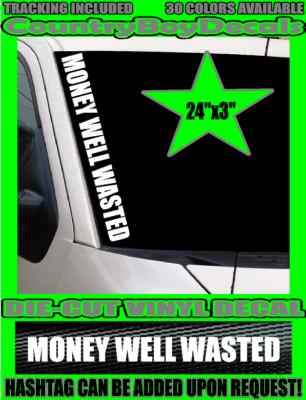 MONEY WELL WASTED 24" Vertical Windshield VINYL DECAL Sticker Diesel ...