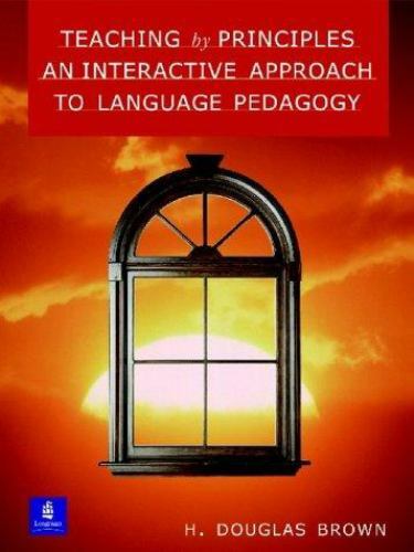 Teaching By Principles : An Interactive Approach to Language Pedagogy ...