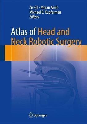 Atlas of Head and Neck Robotic Surgery by Moran Amit (2017, Hardcover ...