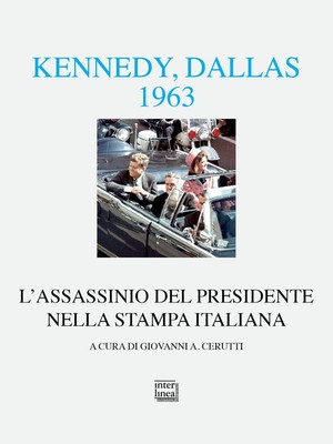 Giovanni Cerutt Kennedy Dallas 1963. L'assassinio del presidente nel ...