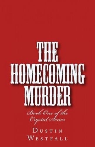The Homecoming Murder by MR Dustin Wayne Westfall II (Paperback ...