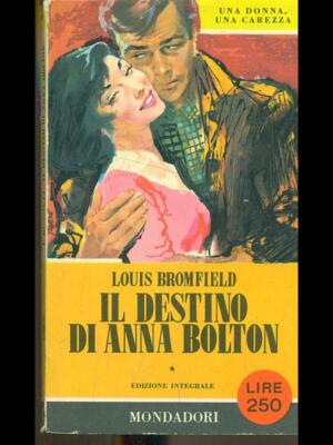 IL DESTINO DI ANNA BOLTON NARRATIVA STRANIERA LOUIS BROMFIELD MONDADORI ...