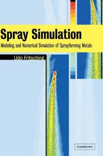 Spray Simulation : Modeling and Numerical Simulation of Sprayforming ...