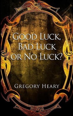 Good luck, Bad luck or No luck? by Gregory Heary Paperback Book | eBay