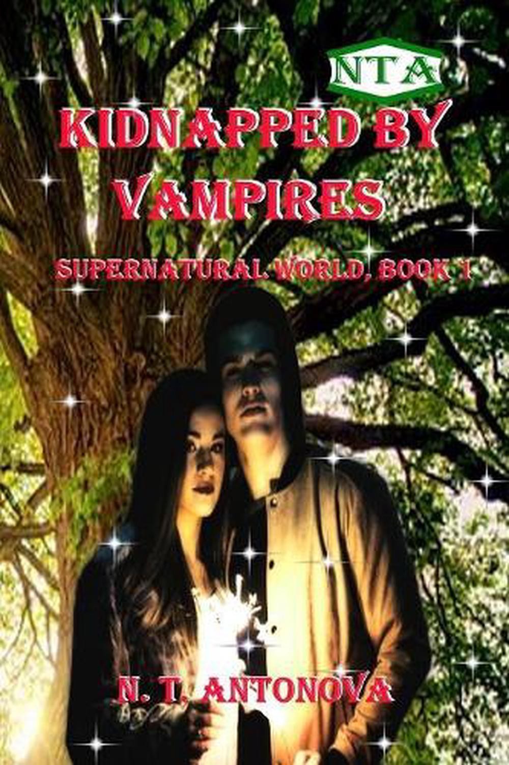 Kidnapped by Vampires: and rescued by a vampire prince by N.T. Antonova (English 9781078396905| eBay