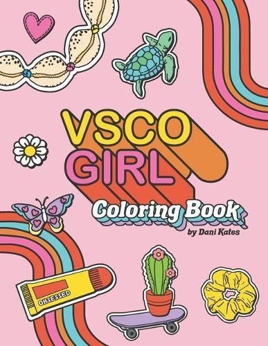 Dani Kates VSCO Girl Coloring Book (Tascabile) Vsco Girl Books by Dani ...
