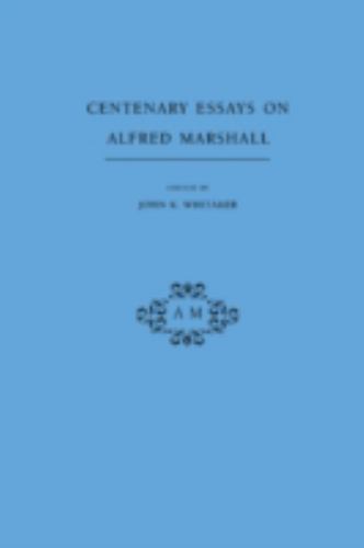 Centenary Essays on Alfred Marshall by John K. Whitaker (1990 ...