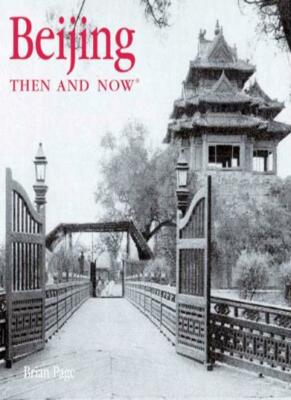 Beijing Then and Now (Then & Now (Thunder Bay Press)) By Brian Page ...