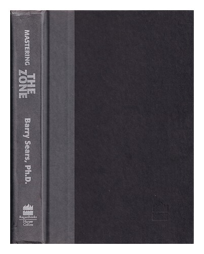 SEARS, BARRY Mastering the zone : the next step in achieving superhealth and per | eBay