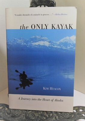 The Only Kayak SIGNED by Kim Heacox Alaska Glacier Bay National Park ...
