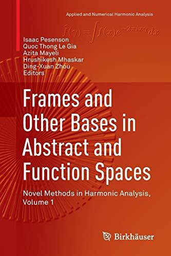 Frames and Other Bases in Abstract and Function Spaces : Novel Methods ...