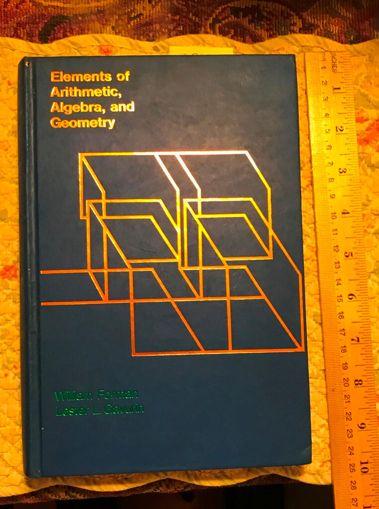 William Forman 1972 Elements of Arithmetic Algebra Geometry * Math ...