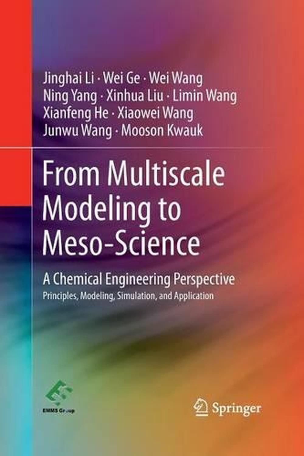 From Multiscale Modeling to Meso-Science : A Chemical Engineering Perspective by Wei Ge, Xinhua ...