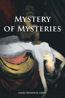 Mystery of Mysteries by James Shannon Abney (Paperback, 2021) for sale ...