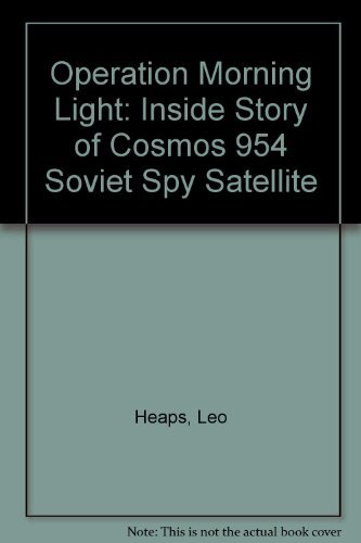 Operation Morning Light: Inside Story of Cosmos 954 Soviet Spy S | eBay