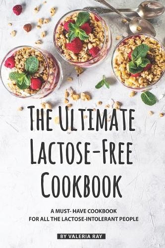 Valeria Ray The Ultimate Lactose-Free Cookbook (Poche) 9781080081660 | eBay