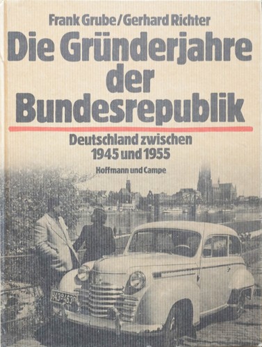 Frank Grube/Gerhard Richter-Die Gründerjahre der Bundesrepublik 1945 ...