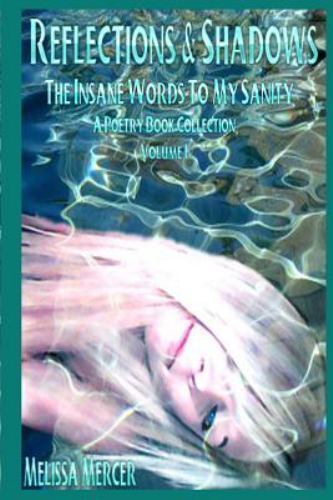 Reflections and Shadows the Insane Words to My Sanity a Poetry Book ...