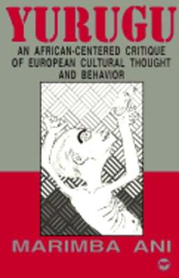 Yurugu: An African-Centered Critique of European Cultural Thought and ...