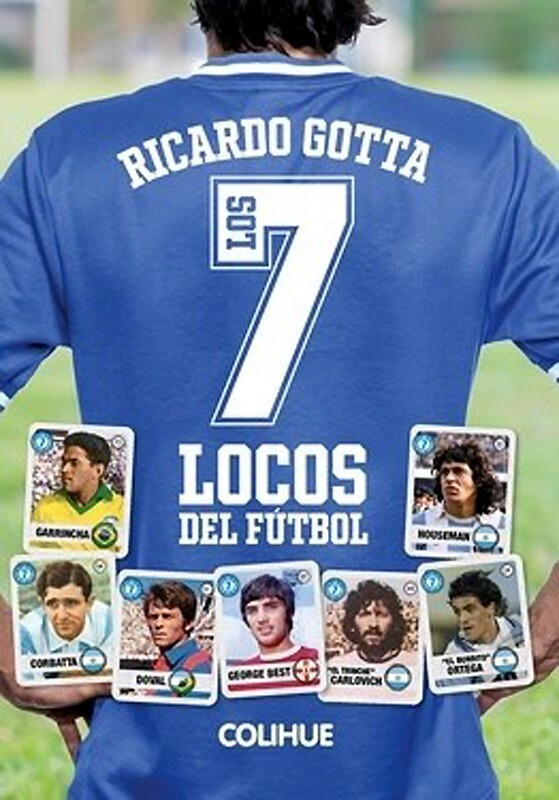 LOS 7 LOCOS DEL FOOTBALL Corbatta - Garrincha - Doval - Houseman ...