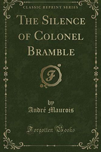 The Silence of Colonel Bramble (Classic Reprint) By André Mauroi ...