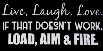Live Laugh Love If That Doesn't Work Load Aim & Fire Black White Bumper ...