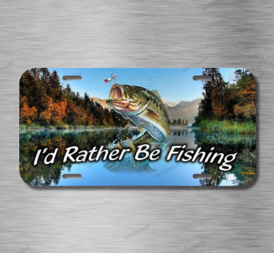 Id Rather Be Fishing Bass Trout Blue Gill Pike Fish License Plate Front ...