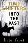 Time Shifters: Into the Past - Paperback By Frost, Kate - GOOD ...