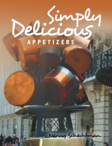 Simply Delicious : Appetizers by Nancy Schechtman (2015, Trade ...