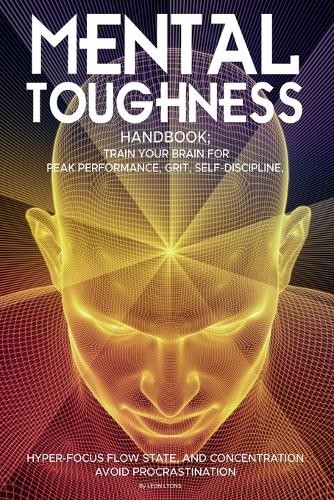 Leon Lyons Mental Toughness Handbook; Train Your Brain F (Paperback ...