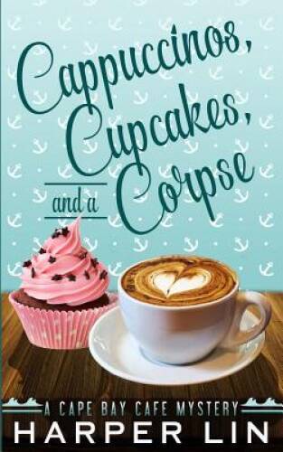Cappuccinos, Cupcakes, and a Corpse (A Cape Bay Cafe Mystery - VERY ...
