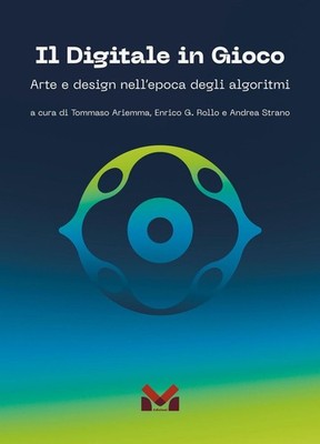 Libro - Digitale In Gioco. Arte E Design Nell'epoca Degli Algoritmi (Il ...