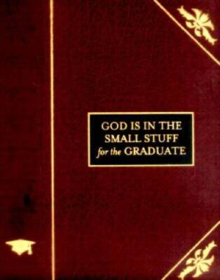 God Is in the Small Stuff for the Graduate - Hardcover By Bickel, Bruce ...