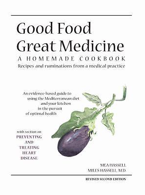 Good Food Great Medicine: A Homemade Cookbook by Hassell, Mea; Hassell ...