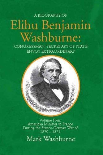 Biography of Elihu Benjamin Washburne : Congressman, Secretary of State ...