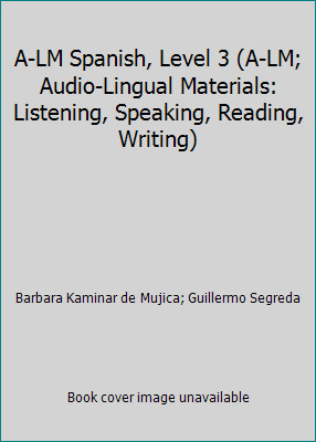 A-LM Spanish, Level 3 (A-LM; Audio-Lingual Materials: Listening ...