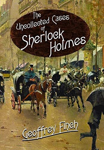 Geoff Finch The Uncollected Cases of Sherlock Holmes (Relié ...